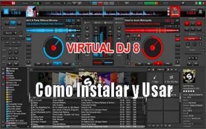 Virtual Dj 8 ¿Cómo descargarlo e instalarlo? - Descargardjvirtual.com